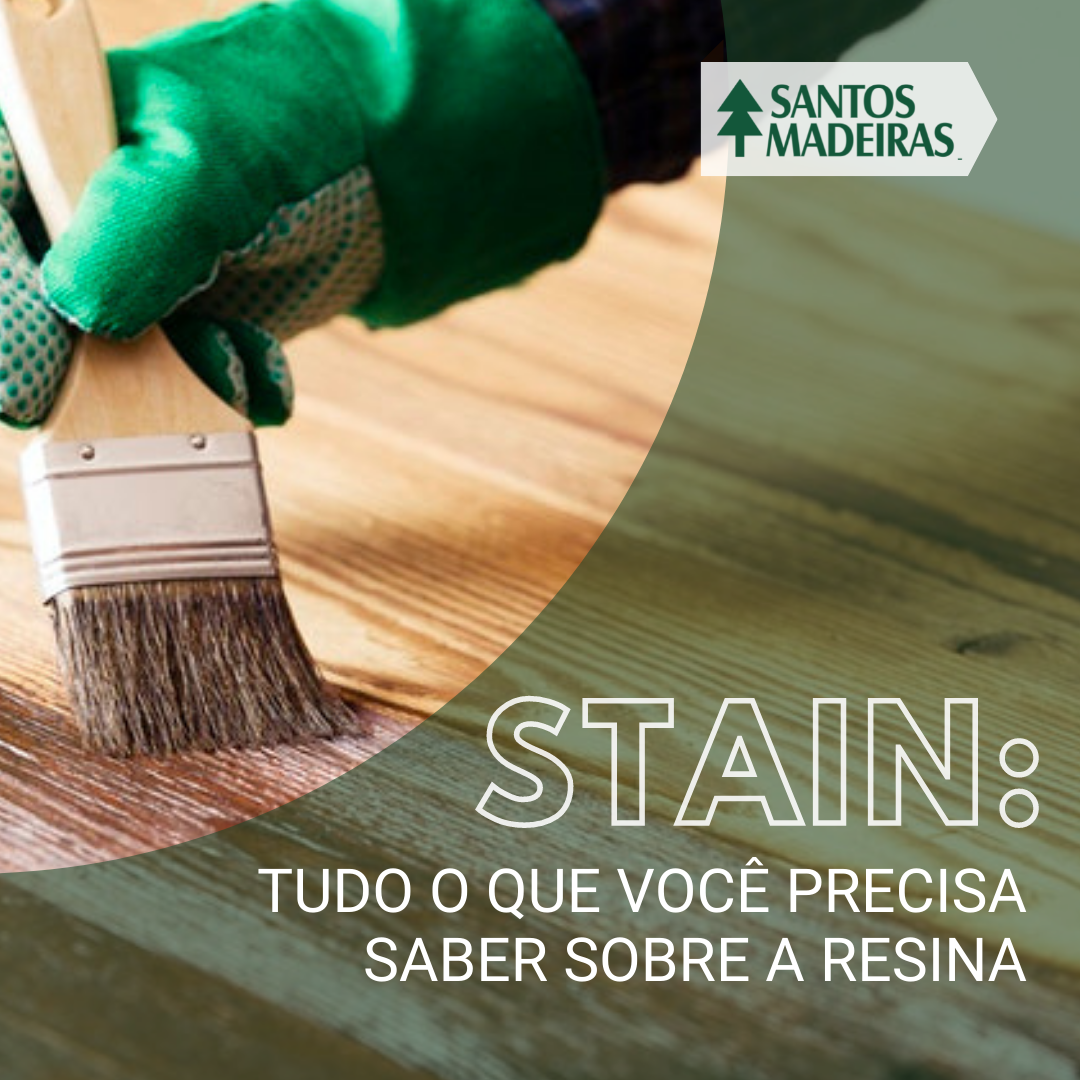 STAIN: Tudo que você precisa saber sobre a resina – Blog Santos Madeiras