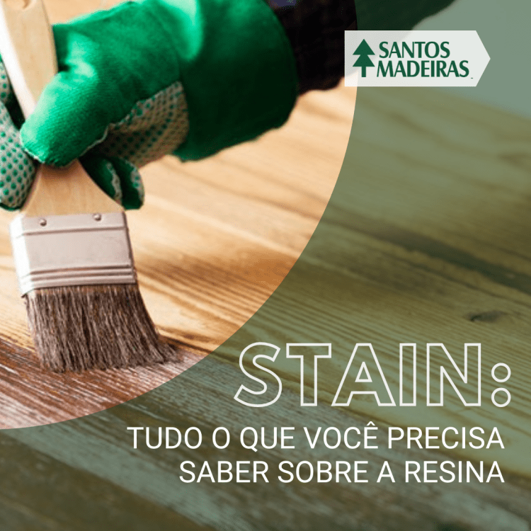 STAIN: Tudo que você precisa saber sobre a resina – Blog Santos Madeiras